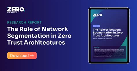 Industry Report The Role Of Network Segmentation In Zero Trust Architectures