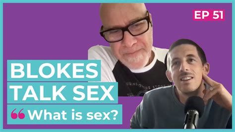 51 Blokes Talk Sex What Is Sex YouTube