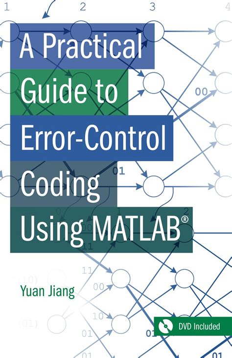 A Practical Guide To Error Control Coding Using Matlab Yuan Jing Jiang Yuan 9781608070886