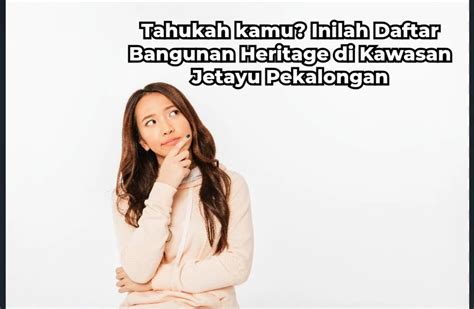Tahukah Kamu Inilah Daftar Bangunan Heritage Di Kawasan Jetayu