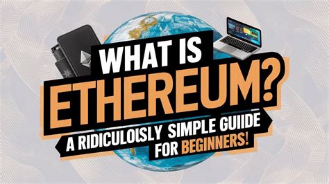 What Is Ethereum A Ridiculously Simple Guide For Beginners