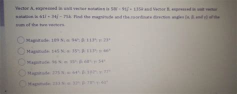 Solved Vector A Expressed In Unit Vector Notation Is 581