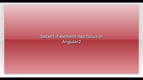 Detect If Element Has Focus In Angular2 Youtube