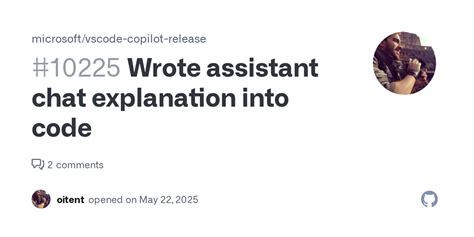 Wrote Assistant Chat Explanation Into Code · Issue 10225 · Microsoft Vscode Copilot Release