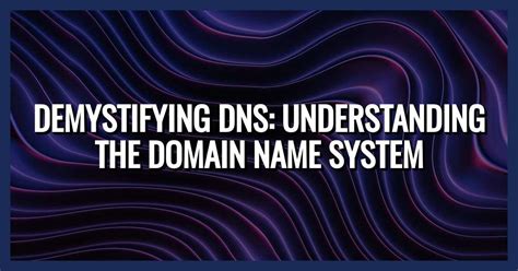 Understanding Dns A Beginners Guide Examwizardz