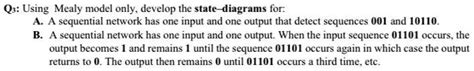 Solved Qs Using Mealy Model Only Develop The State Diagrams For A
