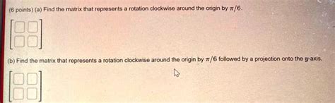 solved 6 points a find the matrix that represents rotation