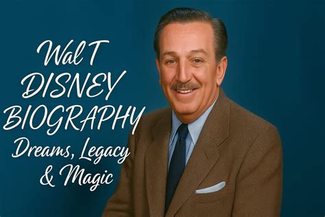 Walt Disney Biography Dreams Legacy And Magic 2026 Edition A New