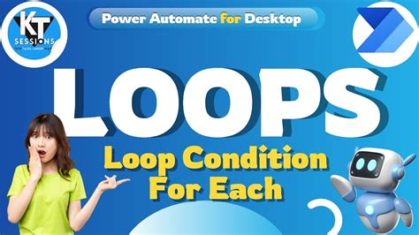 Loops In Power Automate Desktop Power Automate Desktop Kt Sessions Youtube