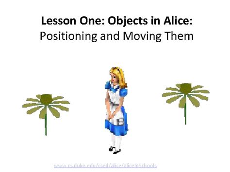 Lesson One Objects In Alice Positioning And Moving