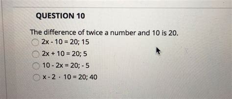 Solved Question 10 The Difference Of Twice A Number And 10
