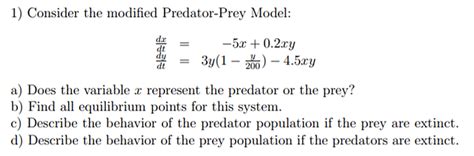 Solved 1 Consider The Modified Predator Prey Model De 亞 Dt