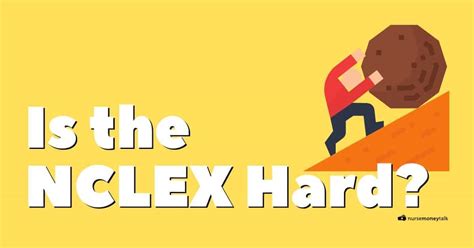 Is The NCLEX Hard Nurse Money Talk