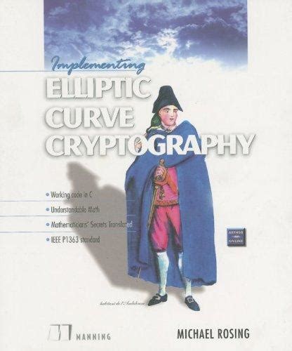 Implementing Elliptic Curve Cryptography By Michael Rosing Open Library
