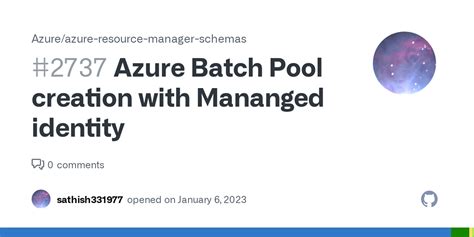 Azure Batch Pool Creation With Mananged Identity · Issue 2737 · Azure