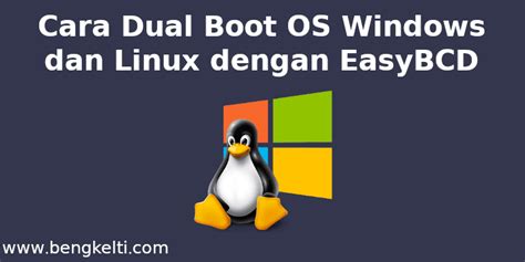 Cara Dual Boot Os Windows Dan Linux Dengan Easybcd Bengkel Ti