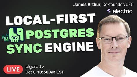 Local First Postgres Sync Engine James Arthur Ceo Of Electricsql Youtube