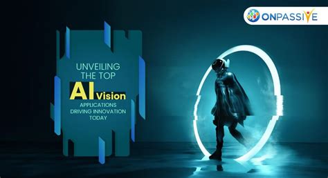 Ai Vision Applications A Look Into The Future Of Visual Technology