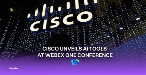 Cisco Debuts Ai Innovations At Webex One