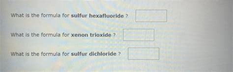 Solved What Is The Formula For Sulfur Hexafluoride What Is