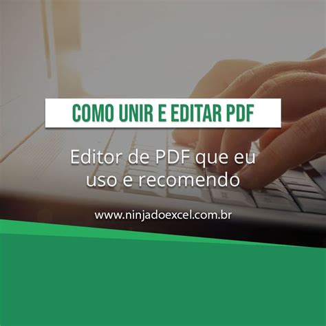 Como Unir E Editar Pdf Passo A Passo Prático Ninja Do Excel