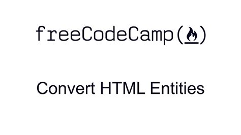 Convert Html Entities Intermediate Algorithm Scripting Free Code