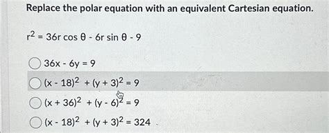 Solved Replace The Polar Equation With An Equivalent Chegg Com