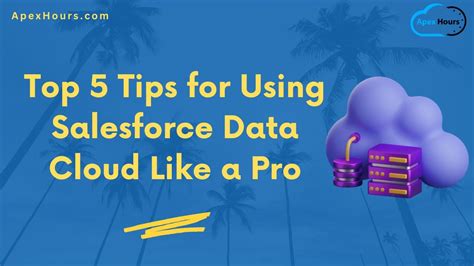 Top 5 Tips For Using Salesforce Data Cloud Like A Pro Apex Hours