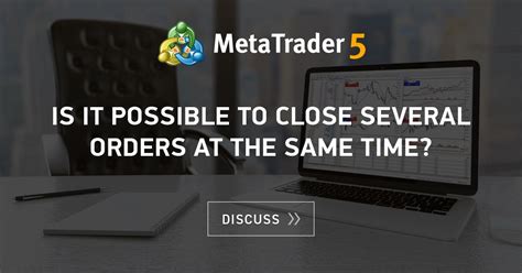 Is It Possible To Close Several Orders At The Same Time Easy Trading Strategy Mql4 And