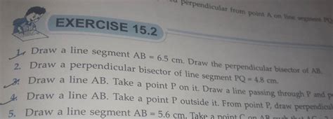EXERCISE 15 21 Draw A Line Segment AB 6 5 Cm Draw The Perpendicular Bi