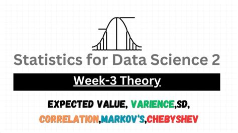 Week 3 Theory Stats 2 Expected Value Variencesdcorrelationmarkov