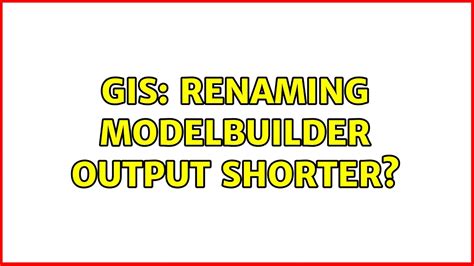 Gis Renaming Modelbuilder Output Shorter Youtube