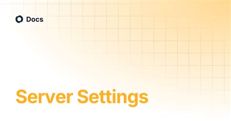 Server Settings Docs