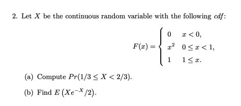 Solved Let X Be The Continuous Random Variable With The Chegg