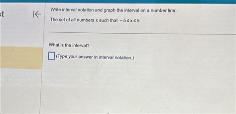 Solved Write Interval Notation And Graph The Interval On A