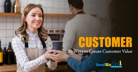 Ways To Create Customer Value Succeed As Your Own Boss