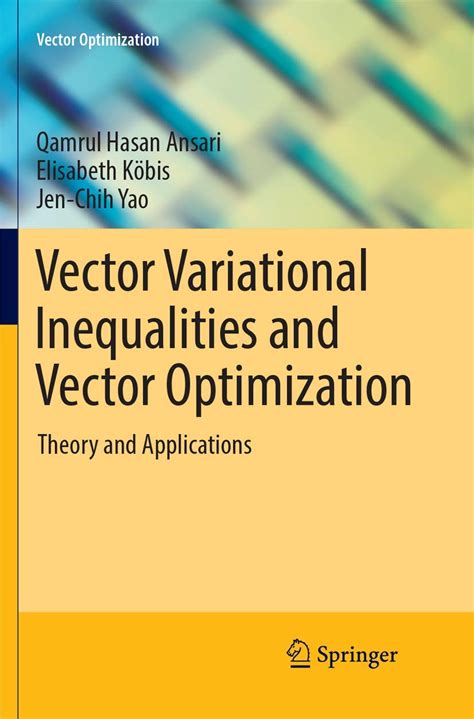 Vector Variational Inequalities And Vector Optimization Theory And