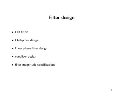 Chapter Filter Design Filter Design FIR Filters Chebychev Design Linear Phase Filter Design