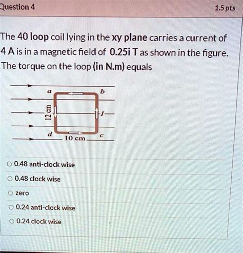 solved the 40 loop coil lying in the xy plane carries a current of 4a
