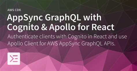 Aws Cdk Appsync Graphql Api With Cognito And Apollo Client In React