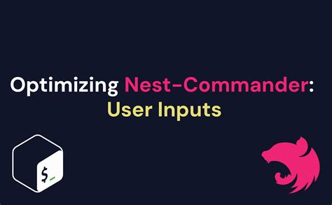 optimizing nest commander user inputs
