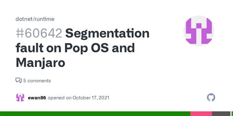 Segmentation Fault On Pop Os And Manjaro · Issue 60642 · Dotnet