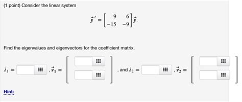 solved 1 point consider the linear system y 15 9 find