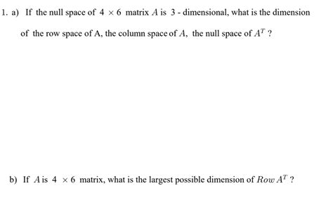 solved 1 a if the null space of 4 x 6 matrix a is 3