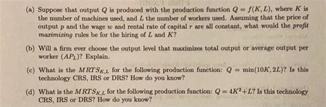 Solved A Suppose That Output Q Is Produced With The Chegg