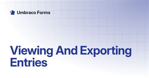 Viewing And Exporting Entries Umbraco Forms