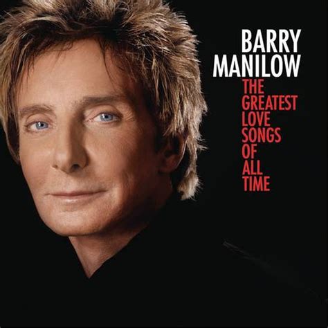 Barry Manilow The Greatest Love Songs Of All Time Lyrics And