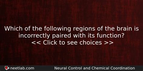 Which Of The Following Regions Of The Brain Is Incorrectly Paired With