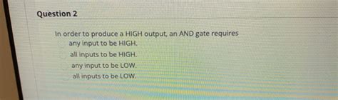 Solved Question In Order To Produce A HIGH Output An AND Chegg