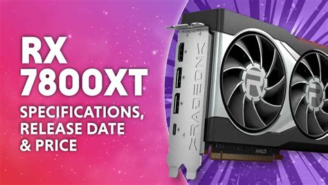 RX 7800 XT Release Date Price And Specs